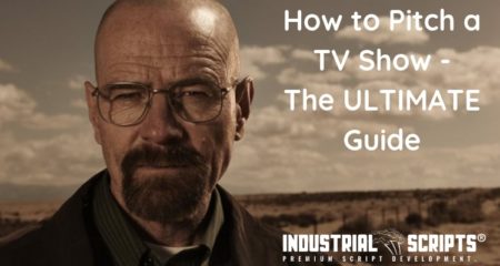 How to Pitch a TV Show: The Ultimate Guide - Industrial Scripts®